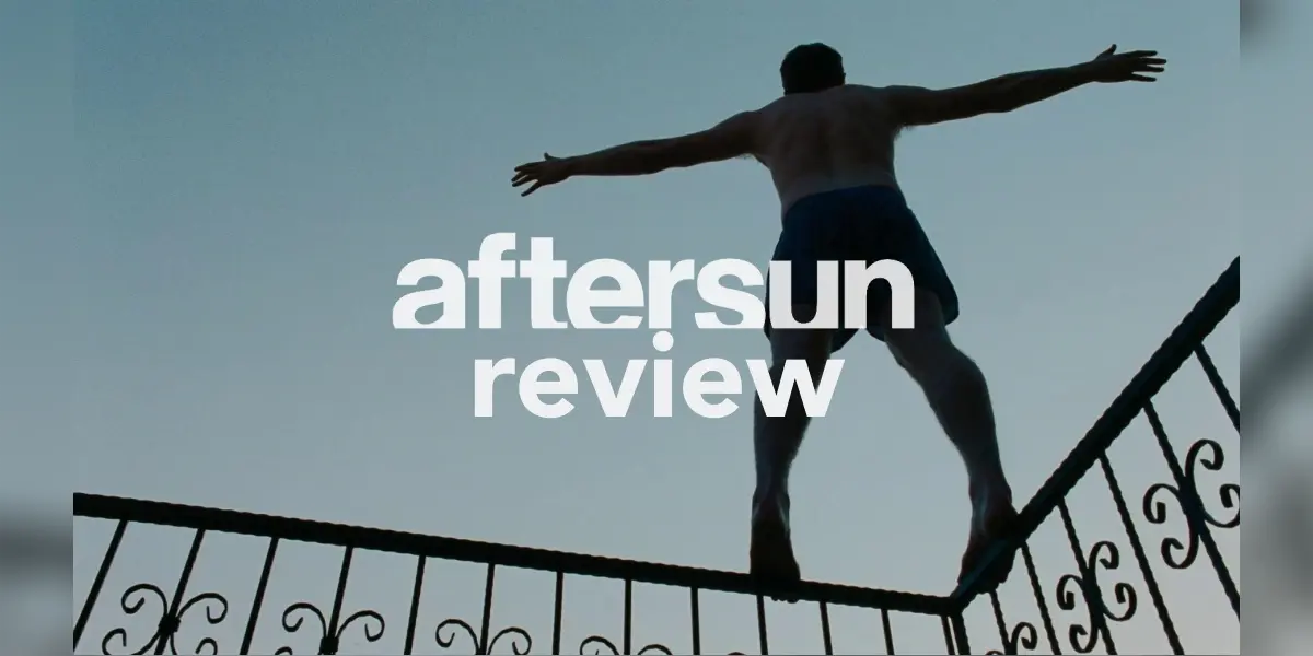 [Review] Aftersun (2022) | Charlotte Wells | Paul Mescal